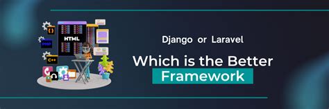 Django Vs Laravel Which Is The Better Framework In 2022 Cyber Connaught