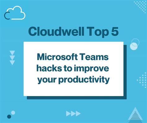 Cloudwell On Linkedin Top 5 Productivity Tips For Microsoft Teams