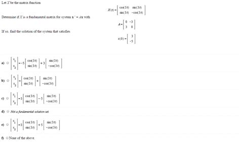 Solved Let X Be The Matrix Function Determine If X Is A Chegg