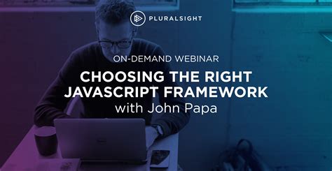 Ask John Papa Choosing The Right Javascript Framework By Pluralsight Pluralsight Medium
