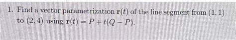 Solved Find A Vector Parametrization Rt ﻿of The Line