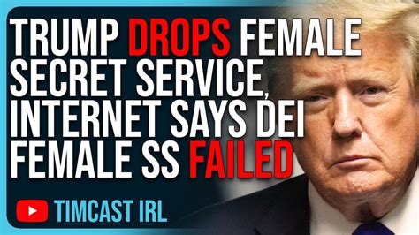 Trump Drops Female Secret Service Internet Says Dei Female Ss Failed Youtube