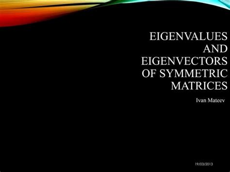 Eigenvalues And Eigenvectors Of Symmetric Matrices Ppt