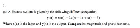 Solved A A Discrete System Is Given By The Following Chegg