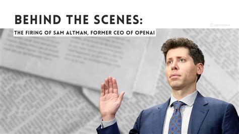 Behind The Scenes The Firing Of Sam Altman Former Ceo Of Openai