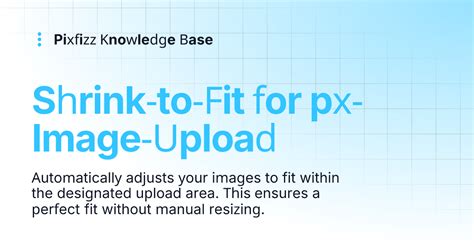 Shrink To Fit For Px Image Upload Pixfizz Knowledge Base