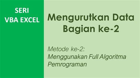 Macro Vba Excel Mengurutkan Data Bagian2 Metode 2 Algoritma