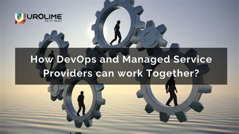 How DevOps And Managed Service Providers Can Work Together