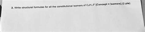 Solved 2 Write Structural Formulas For All The Constitutional Isomers Of C5h11f [concept