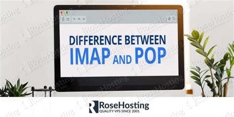 Difference Between IMAP And POP RoseHosting