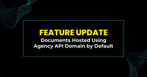 Feature Update Documents Hosted Using Agency Api Domain By Default Last Crm