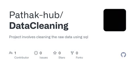 GitHub Pathak Hub DataCleaning Project Involves Cleaning The Raw Data Using Sql
