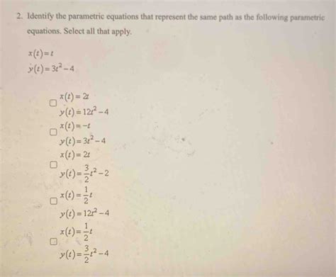 2 Identify The Parametric Equations That Represent The Same Path As The Following Paramet [algebra]