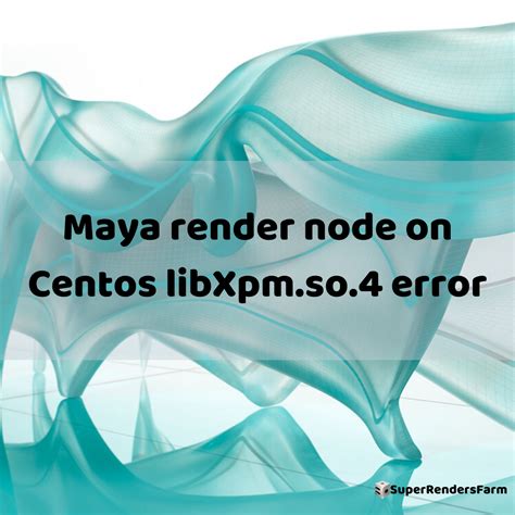 Maya Render Node On Centos Libxpmso4 Error Super Renders Farm