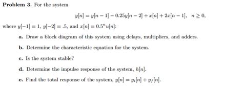 solved recall the system from homework 4 problem 3 y[n]