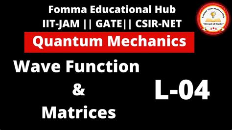 l 04 wave function and matrices csir net iit jam youtube