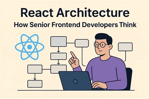 How Senior Frontend Developers Think About React Architecture By Scripting Soul Aug 2025