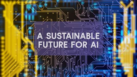 A Sustainable Future For Ai Balancing Innovation And Environmental Responsibility
