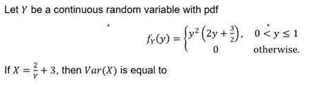 Solved Let Y Be A Continuous Random Variable With Pdf Chegg