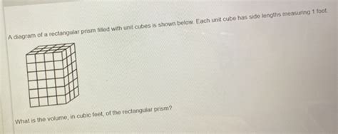 Solved A Diagram Of A Rectangular Prism Filled With Unit Cubes Is Shown Below Each Unit Cube