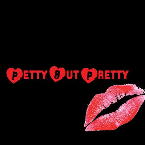 Petty But Pretty Too Pettybutprettytoo Facebook