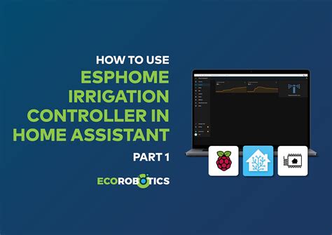 How To Use Esphome Irrigation Controller In Home Assistant Part 1