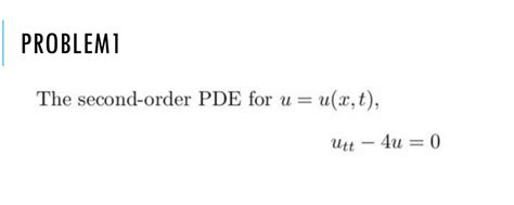 Solved The Second Order Pde For Uuxt Utt−4u0