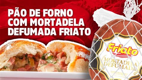Receita De Pão De Forno Com Mortadela Defumada Friato Youtube