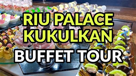 Buffet Tour Riu Palace Kukulkan Youtube