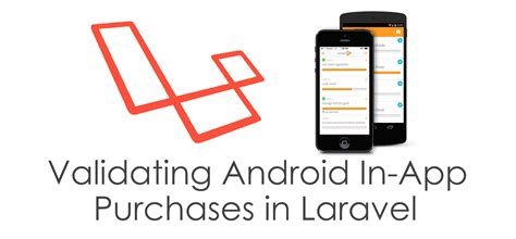 Validating Android In App Purchases With Laravel Go Foryt Blog