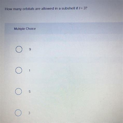 Solved How Many Orbitals Are Allowed In A Subshell If I Chegg Com