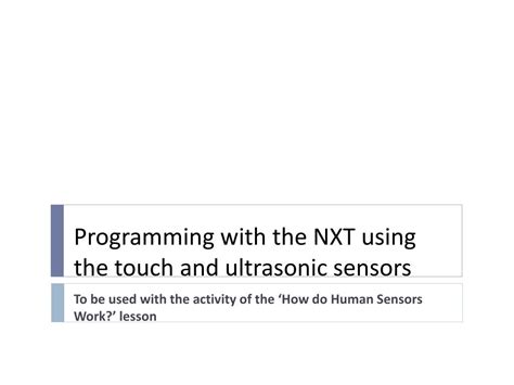 Ppt Programming With The Nxt Using The Touch And Ultrasonic Sensors Powerpoint Presentation