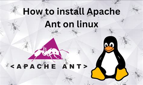 How To Install And Use Apache Ant On Linux A Comprehensive Guide