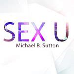 Sex U By Michael B Sutton Reach For The Stars While Standing On Earth