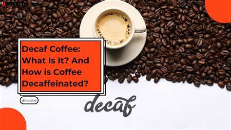 Decaf Coffee What Is It And How Is Coffee Decaffeinated