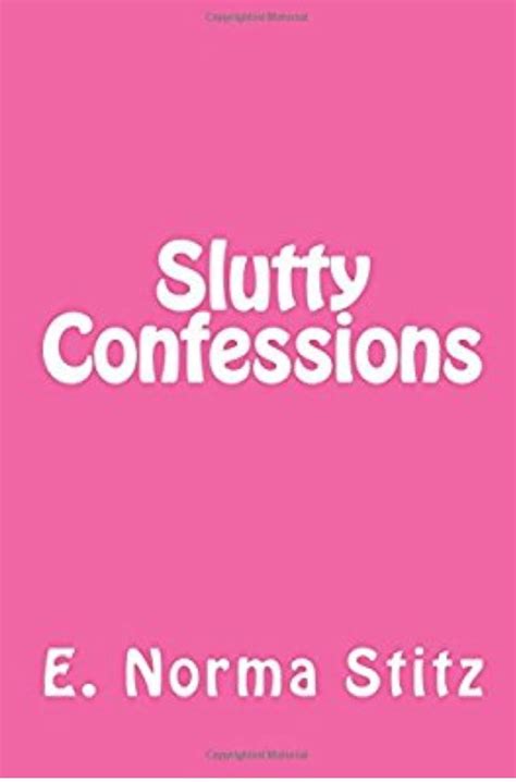 Slutty Confessions Kindle Edition By Stitz E Literature And Fiction