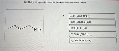 Solved Identify The Condensed Formula For The Skeletal