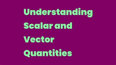 Understanding Scalar And Vector Quantities Write A Topic