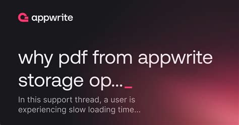 Why Pdf From Appwrite Storage Open So Slow It Takes Too Much Time To