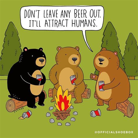 Dont Leave Any Beer Out Itll Attract Humans Bear Camping Camp