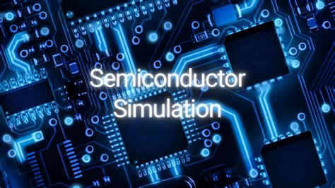 Semiconductor Simulation Challenges Science And Technology