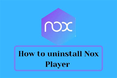 How To Uninstall Nox Player 2021 Android Nature
