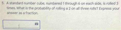 5 a standard number cube numbered 1 through 6 on each side is rolled