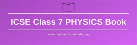 ICSE Class 7 Physics Book The Brainbox Tutorials