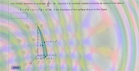 Solved Use Stokes Theorem To Evaluate OCF Dr Assume C Chegg Com
