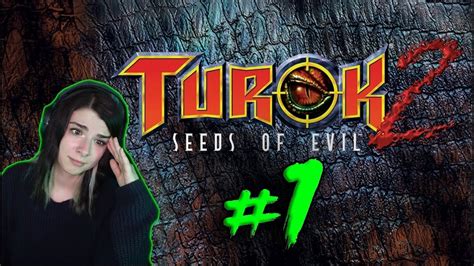 Turok 2 Seeds Of Evil Part 1 First Playthrough Yup Im Lost