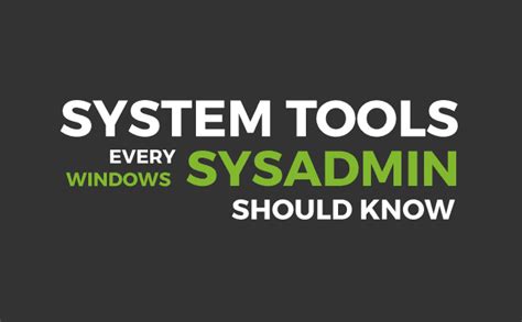 Best System Tools Tools Every Windows Sysadmin Should Know