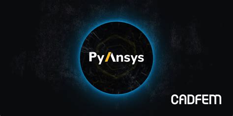 pyansys revolutionizing engineering simulations with python and ansys