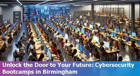 Cybersecurity Bootcamps In Birmingham Launch Your Infosec Career