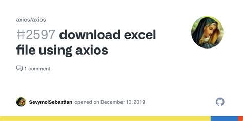 Download Excel File Using Axios · Issue 2597 · Axiosaxios · Github